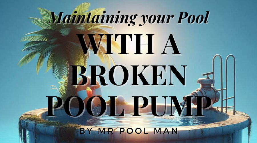 Maintaining your Pool with a Broken Pool Pump