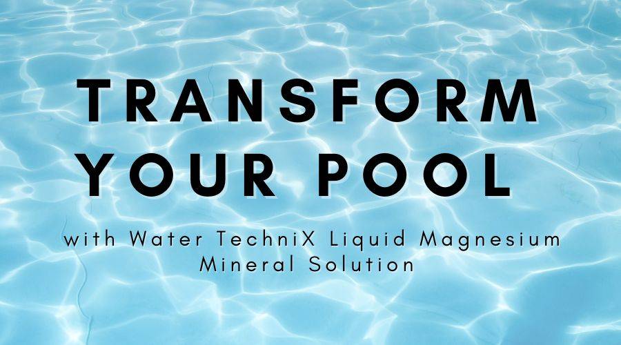 Transform Your Pool with Water TechniX Liquid Magnesium Mineral Soluti